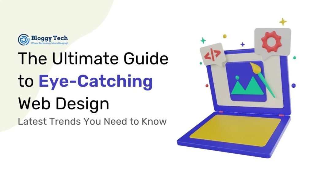 The Ultimate Guide to Eye-Catching Web Design: Latest Trends You Need ...
